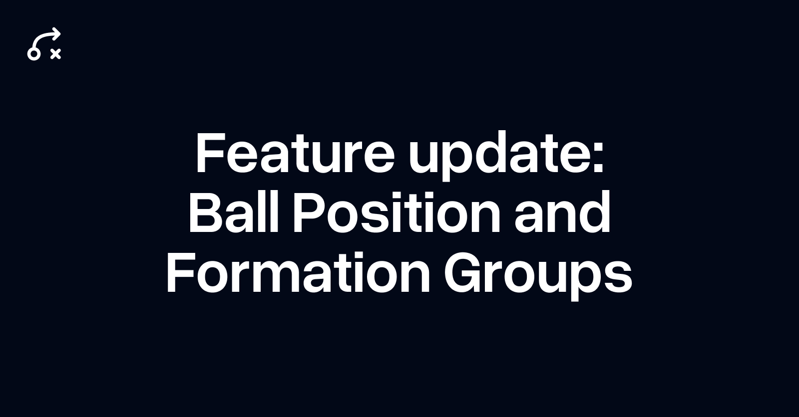 Feature update: Ball Position and Formation Groups