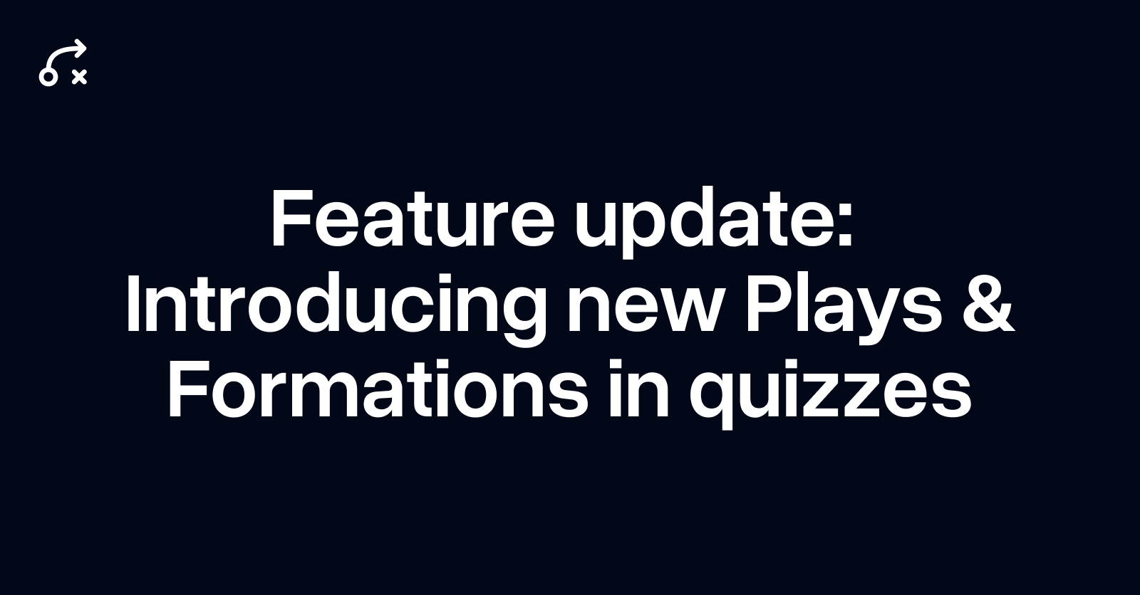 Feature update: Introducing new plays and formations in quizzes